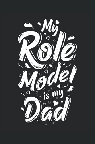 My role model is my dad: Dad Appreciation Gift for Father's Day, Lined ...