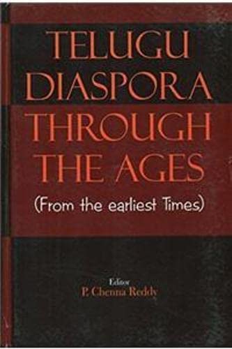 Telugu Diaspora Through the Ages from Earlier Times by P. Chenna Reddy ...