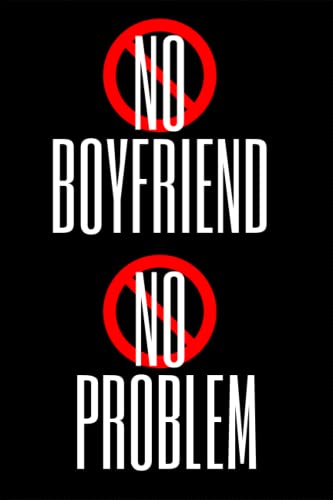 no boyfriend no problem : notebook gift : Funny Sayings Single Girls ...