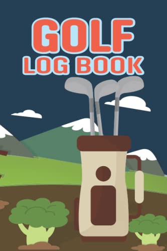 Golf Log Book: Golf Journal. Track & Record Every Swing on The Green ...