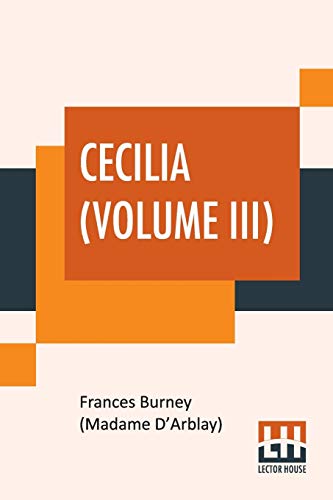 Cecilia (Volume III): Or Memoirs Of An Heiress. Edited By R. Brimley ...