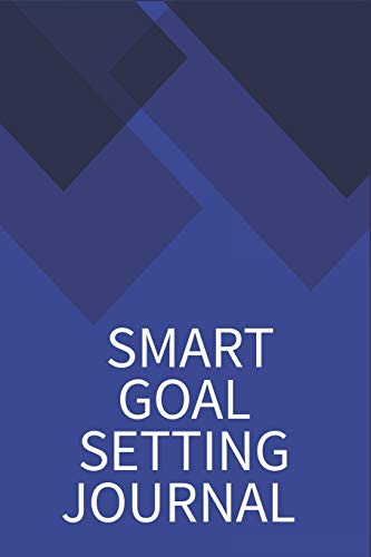 SMART GOAL SETTING JOURNAL: A Productivity Planner and Motivational Log ...
