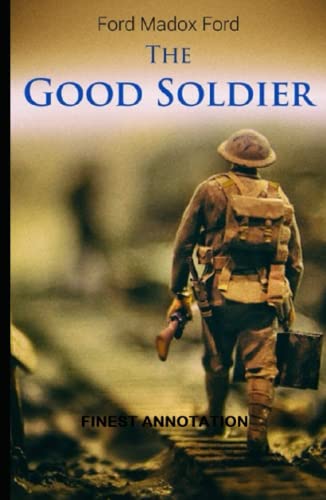 The Good Soldier: Finest Annotation by Ford Madox Ford | Goodreads