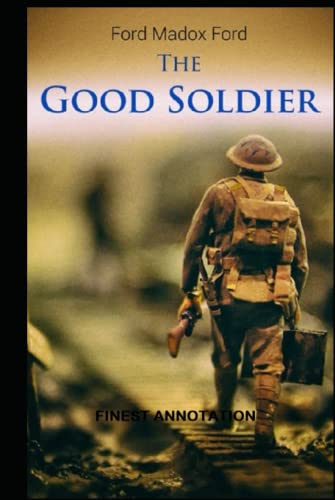 The Good Soldier: (Finest Annotation) by Ford Madox Ford | Goodreads