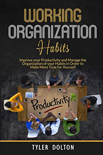 Habit Organization Work: Improve your Productivity and Manage the ...