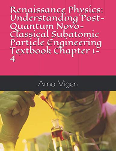 Renaissance Physics: Understanding Post-Quantum Novo-Classical ...