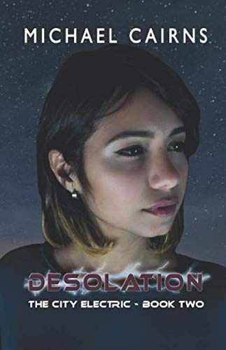 Desolation - The City Electric Book Two by Michael Cairns | Goodreads