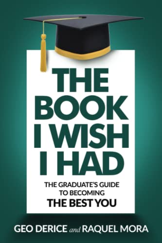 The Book I Wish I Had: The Graduates Guide To Becoming The Best You by ...