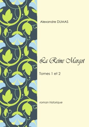 La Reine Margot Tomes 1 et 2 (French Edition) by Alexandre Dumas ...