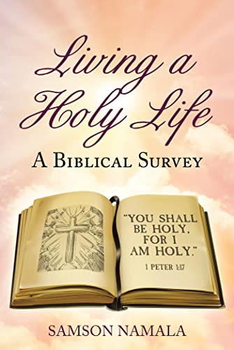Living a Holy Life: A Biblical Survey by Samson Namala | Goodreads