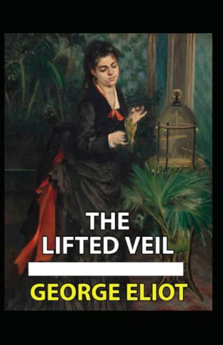 The Lifted Veil Illustrated by George Eliot | Goodreads