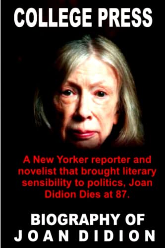BIOGRAPHY OF JOAN DIDION: A New Yorker reporter and novelist that ...