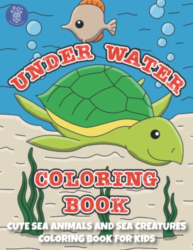 Under Water Coloring Book: Cute Sea Animals and Sea Creatures Coloring ...