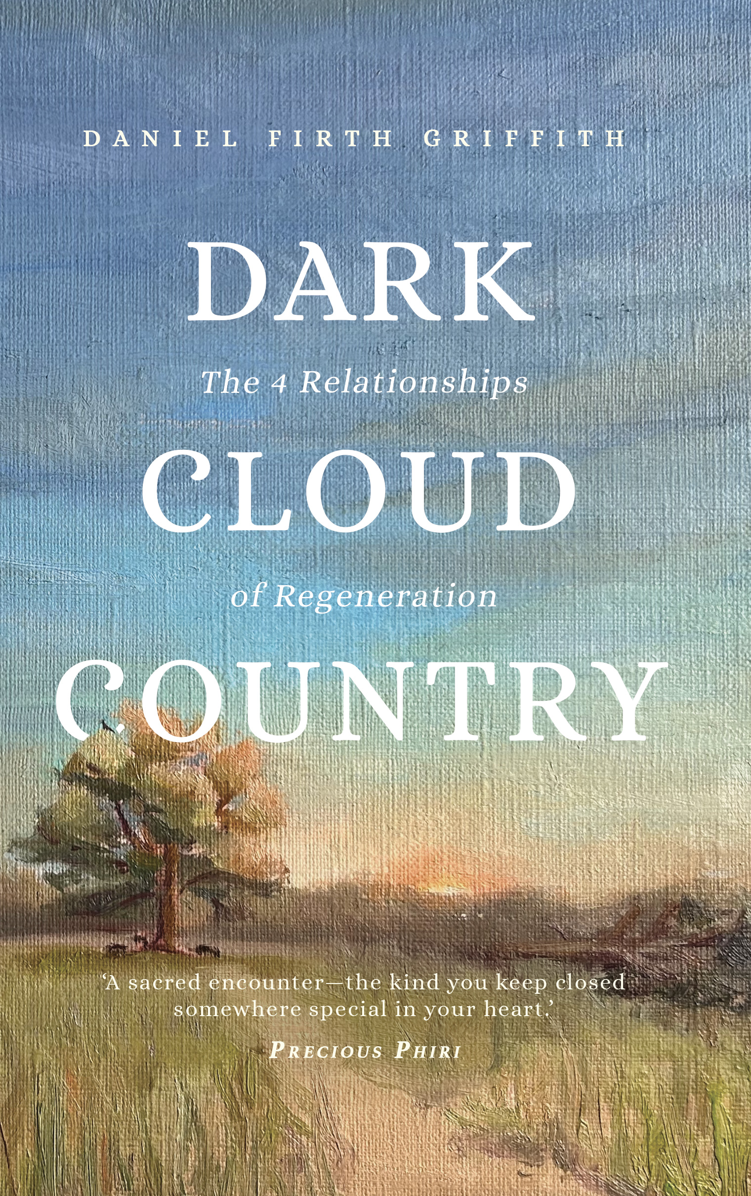Dark Cloud Country: The 4 Relationships of Regeneration by Daniel Firth Griffith | Goodreads