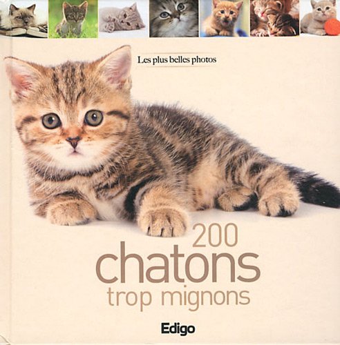 200 chatons trop mignons (French Edition) by Unknown Author | Goodreads