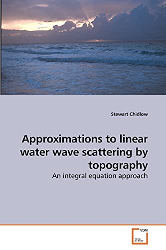 Approximations to linear water wave scattering by topography: An ...