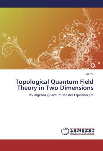 Topological Quantum Field Theory in Two Dimensions: BV algebra,Quantum Master Equation,etc by ...