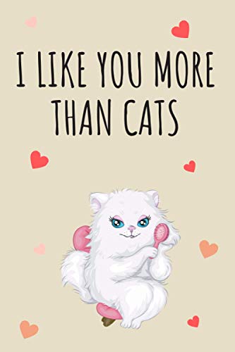 I Like You More Than Cats: Valentine's Day gift Notebook lined Journal ...