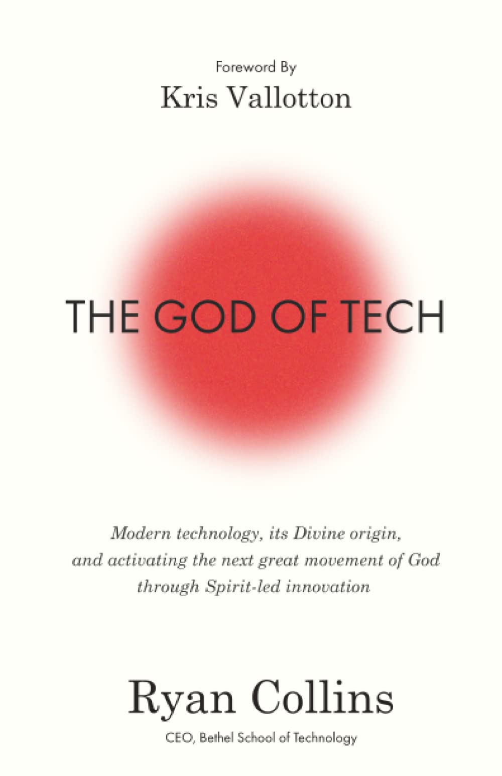 THE GOD OF TECH: Modern technology, its Divine origin, and the next ...