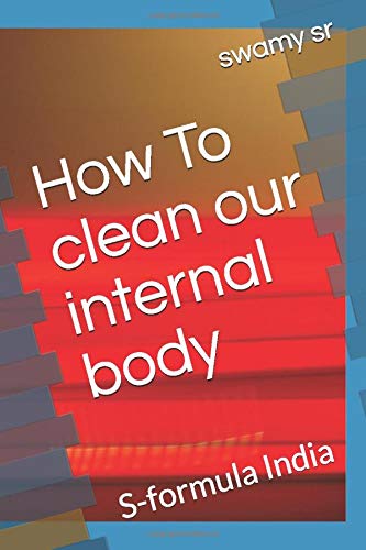 How To clean our internal body: S-formula India by swamy sr | Goodreads