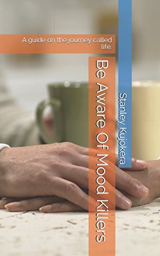Be Aware Of Mood Killers: A guide on the journey called life. by ...
