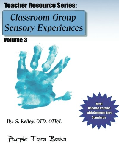 Classroom Group Sensory Experiences: Teacher Resource Series Vol 3: Teacher Resource Series ...