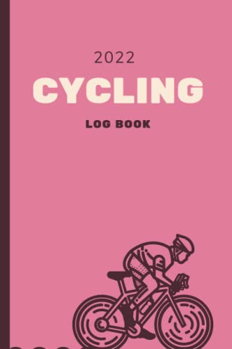 2022 Cycling Log Book: Cycling Journal 2022 for Cyclists | Daily ...
