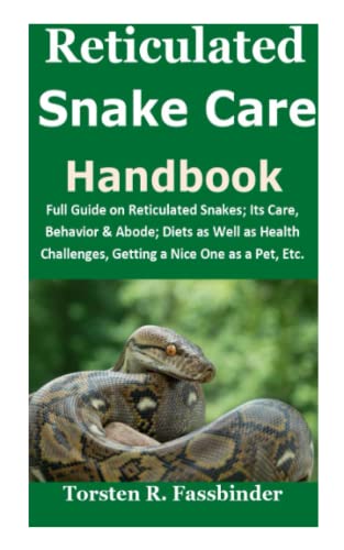 Reticulated Snake Care Handbook: Full Guide on Reticulated Snakes; Its ...
