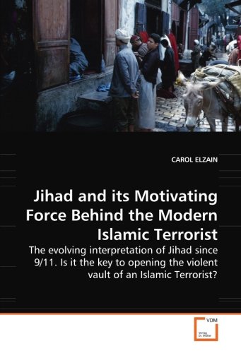 Jihad and its Motivating Force Behind the Modern Islamic Terrorist: The ...