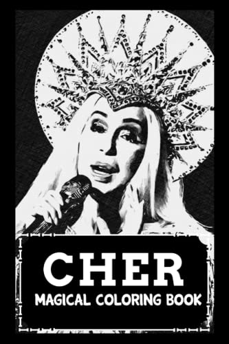 Cher Magical Coloring Book: Distract Your Mind and Feel the Stress And ...