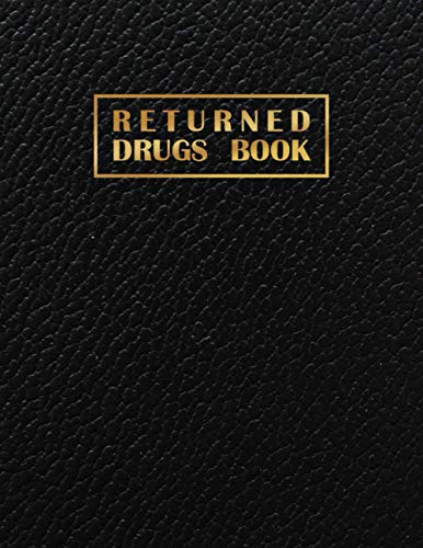 Returned Drugs Book: Medication Log Book, Notebook Journal Controlled ...