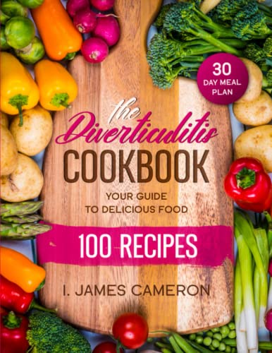 The Diverticulitis Cookbook: A Complete Diverticulitis Diet Guide with ...