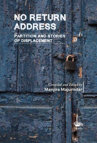 No Return Address:: Partition and Stories of Displacement by Manjira ...