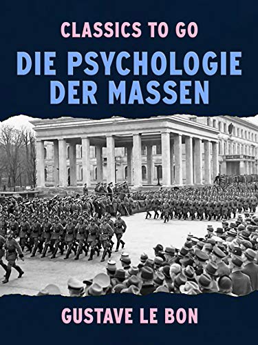 Die Psychologie der Massen (Classics To Go) by Gustave Le Bon | Goodreads