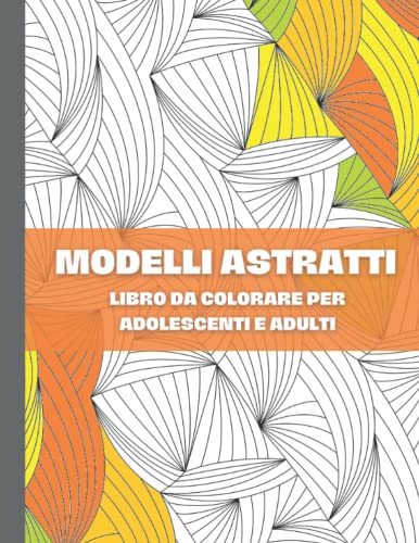 Modelli Astratti Libro Da Colorare Per Adolescenti E Adulti: Disegni ...