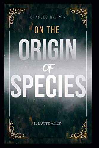 On The Origin of Species Illustrated: by Charles Darwin by Charles ...