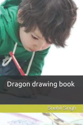 Dragon drawing book by Mr Snehil Singh | Goodreads