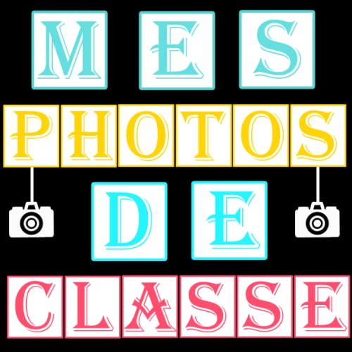 Mes photos de classse: album de photos de classe et souvenirs d’école ...