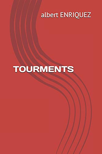 TOURMENTS (French Edition) by albert ENRIQUEZ | Goodreads