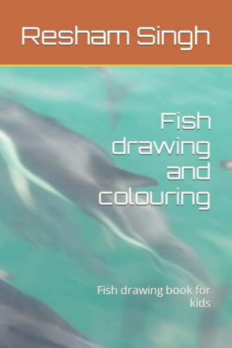 Fish drawing and colouring: Fish drawing book for kids by Mr Resham ...