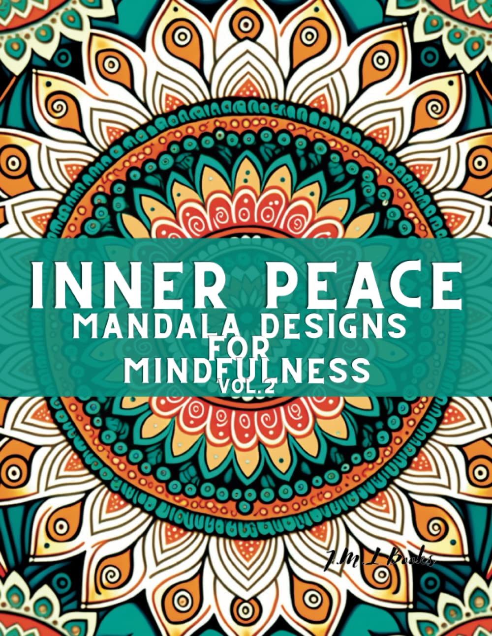 Inner Peace: Mandala Designs for Mindfulness by J.M.L Books | Goodreads