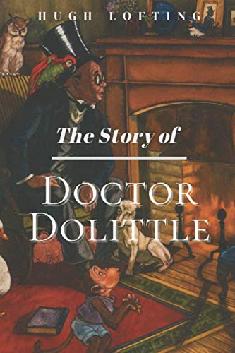 The Story of Doctor Dolittle: Original Classics and Annotated by Hugh ...
