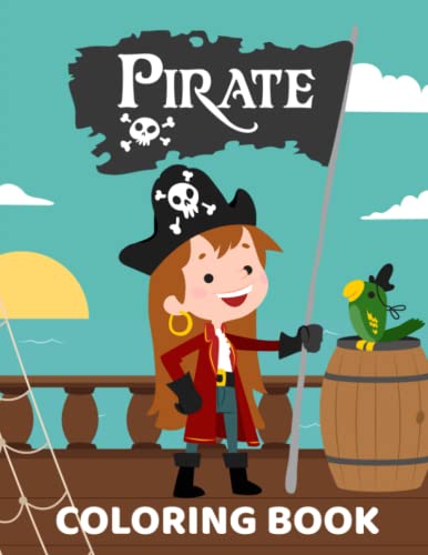 Pirate Coloring Book: A Pirate Coloring Book for kids ages 2-4, 4-6 by ...