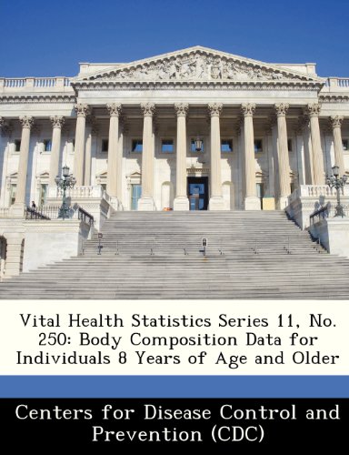 Vital Health Statistics Series 11, No. 250: Body Composition Data for ...