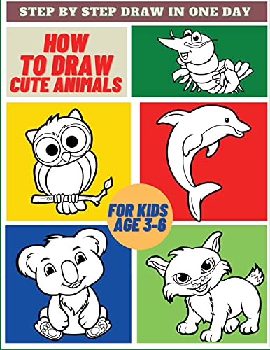 How To Draw Cute Animals: For Kids Age 3-6, Easy and Simply Guide for ...