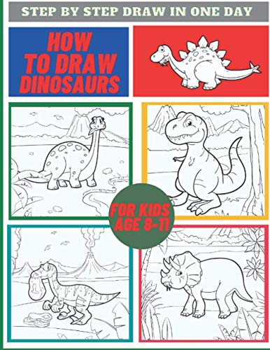 How To Draw Dinosaurs For Kids Age 8-11: Amazing Guide for Kids to Draw ...