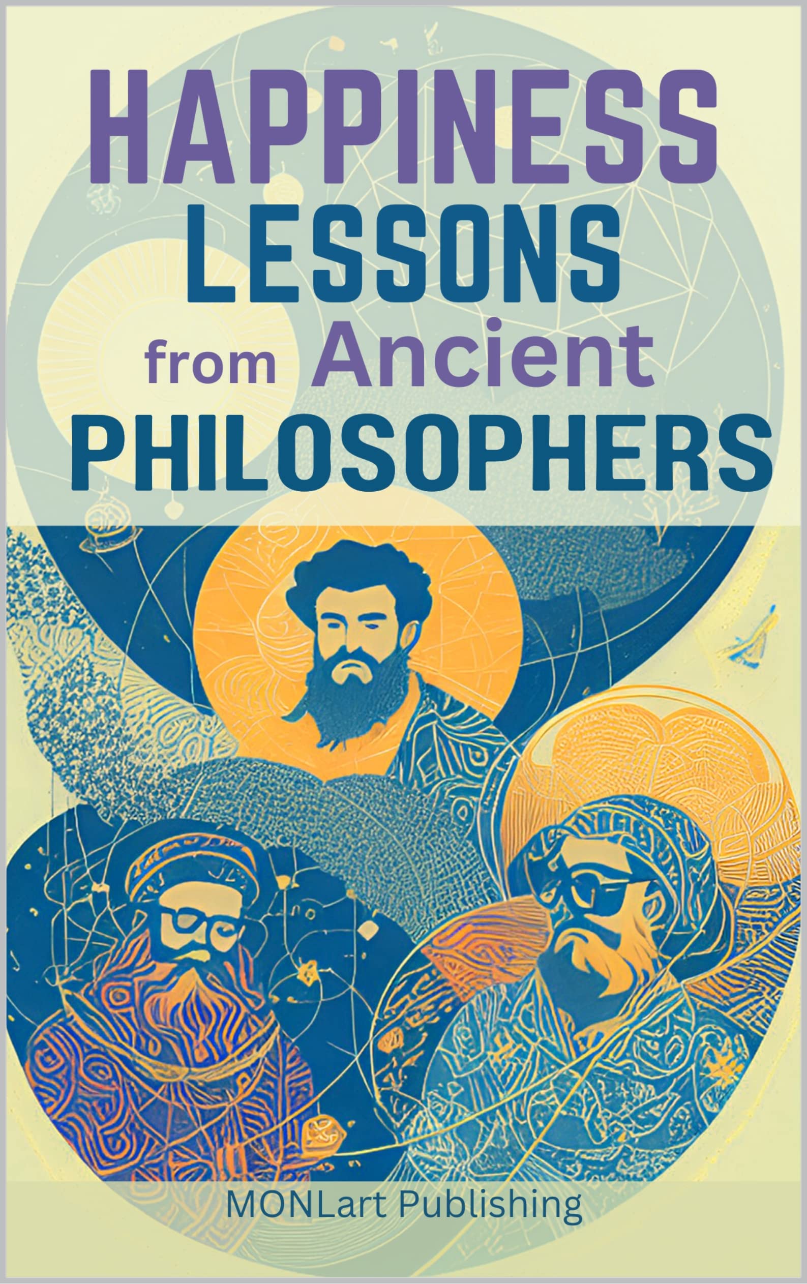 HAPPINESS Lessons from Ancient Philosophers | Ideas and Quotes from ...