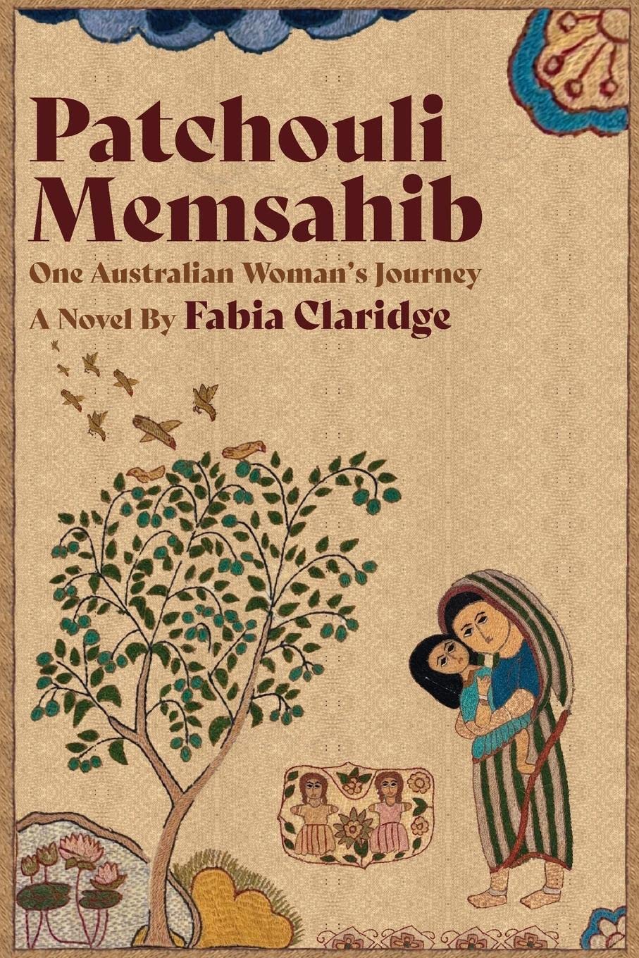 Patchouli Memsahib: One Australian Woman's Journey by Fabia Claridge ...