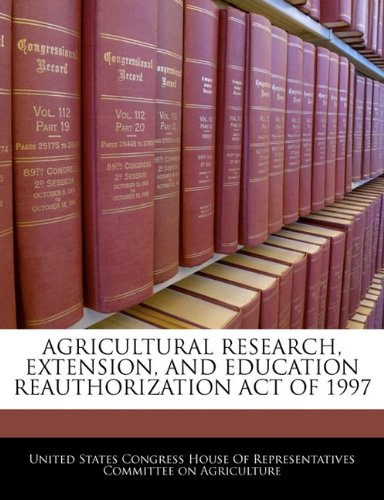 AGRICULTURAL RESEARCH, EXTENSION, AND EDUCATION REAUTHORIZATION ACT OF ...