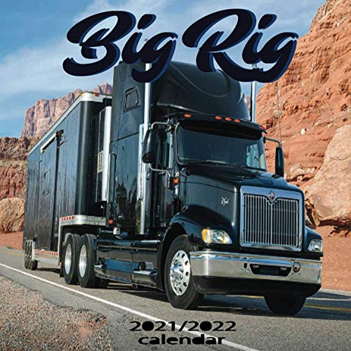 BIG RIG 2021/2022 CALENDAR: with notes for bigs rigs lovers by Driver ...